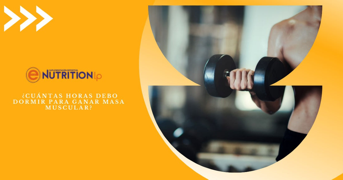 ¿Cuántas horas debo dormir para ganar masa muscular? – ENERGY NUTRITION LP ¿Cuántas horas debo dormir para ganar masa muscular? – ENERGY NUTRITION LP